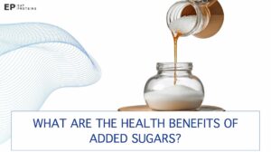 Added Sugars: Definition, Function, Risks, and Benefits
