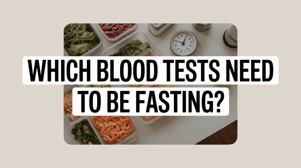 Fasting Blood Tests: Complete Preparation Guide