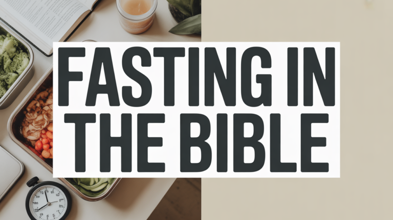 Biblical Fasting: Purpose, Practice & Spiritual Benefits